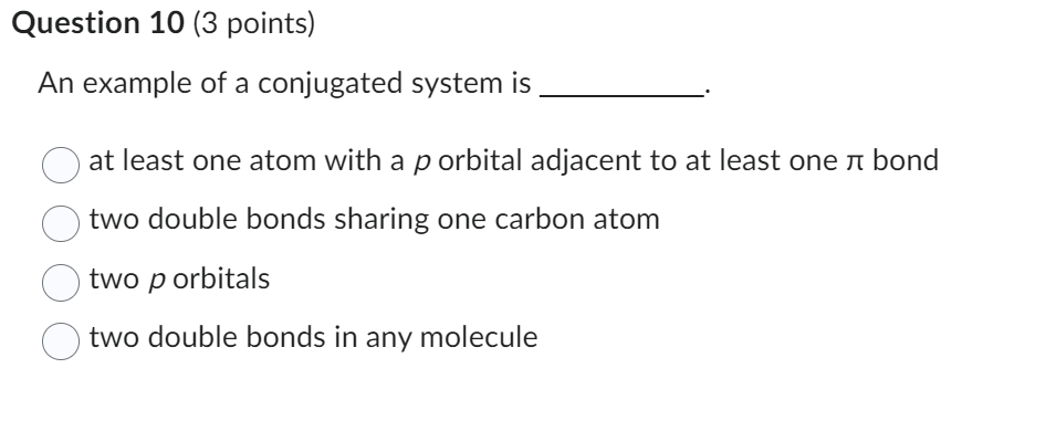 Solved Question 10 (3 ﻿points)An example of a conjugated | Chegg.com