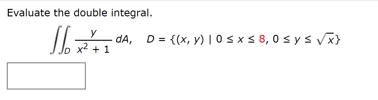 Solved Evaluate the double integral. у x2 + 1 D = {(x, y) | | Chegg.com