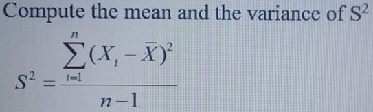 Solved 12 Compute the mean and the variance of S2 (X-X) S2 = | Chegg.com