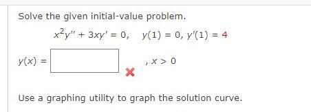 Solved Solve the given initial value problem. x2y'' + 3xy' = | Chegg.com
