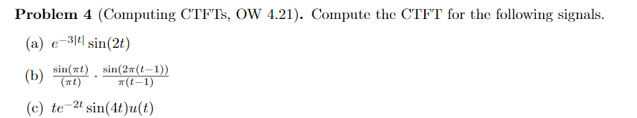 Solved Problem 4 (Computing CTFTS, OW 4.21). Compute the | Chegg.com