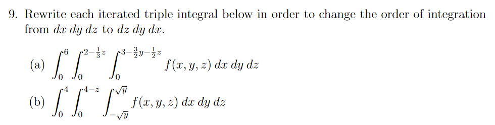 Solved 9. Rewrite each iterated triple integral below in | Chegg.com