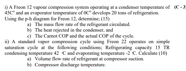 Solved i) A Freon 12 vapour compression system operating at | Chegg.com