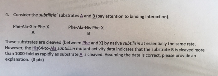 Solved 4. Consider the subtilisin' substrates A and B (pay | Chegg.com
