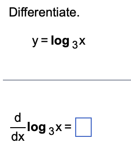 Solved Differentiate. y=log3x dxdlog3x= | Chegg.com