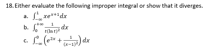 Solved Either evaluate the following improper integral or | Chegg.com