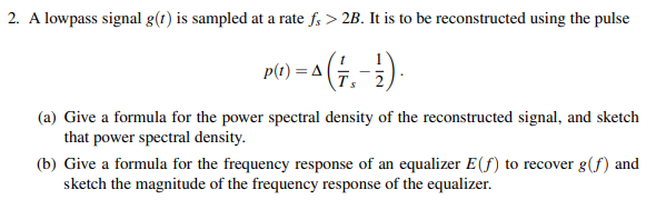 A lowpass signal g(t) is sampled at a rate fs>2B. It | Chegg.com