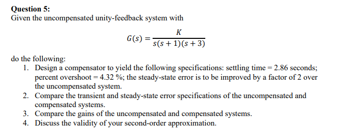 Solved Question 5: Given the uncompensated unity-feedback | Chegg.com
