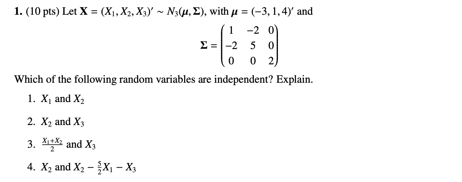 Solved 1. (10 pts) Let X=(X1,X2,X3)′∼N3(μ,Σ), with | Chegg.com