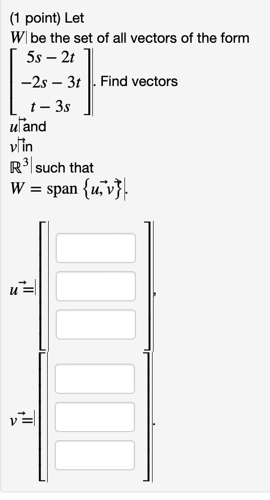 Solved (1 point) Let W∣ be the set of all vectors of the | Chegg.com