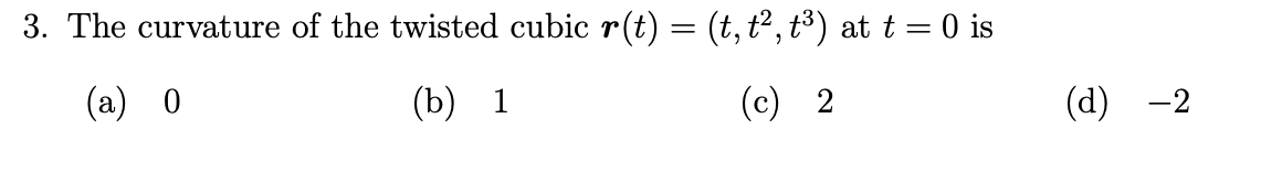 Solved 3. The curvature of the twisted cubic r(t) = (t, t2, | Chegg.com