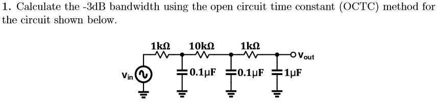 Solved 1. Calculate the -3dB bandwidth using the open | Chegg.com