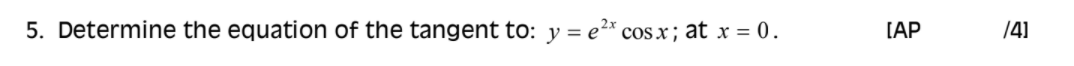 Solved 5. Determine the equation of the tangent to: y = e2* | Chegg.com