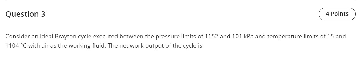 Solved Question 3Consider an ideal Brayton cycle executed | Chegg.com