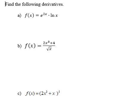Solved Find the following derivatives. a) f(x) = e2x In x b) | Chegg.com