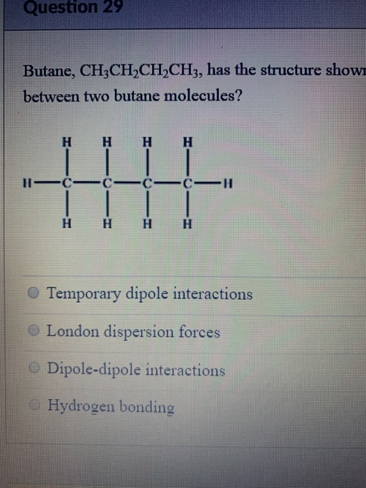 Solved Question 29 Butane, CH3CH CH2CH3, has the structure | Chegg.com
