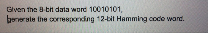 Solved Given the 8-bit data word 10010101 generate the | Chegg.com