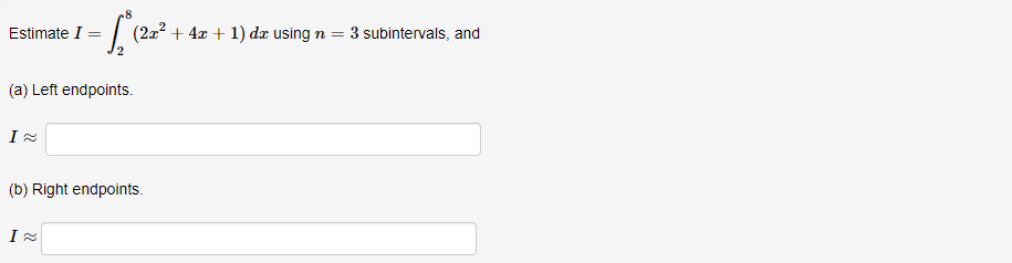 Solved Estimate I=∫28(2x2+4x+1)dx using n=3 subintervals, | Chegg.com