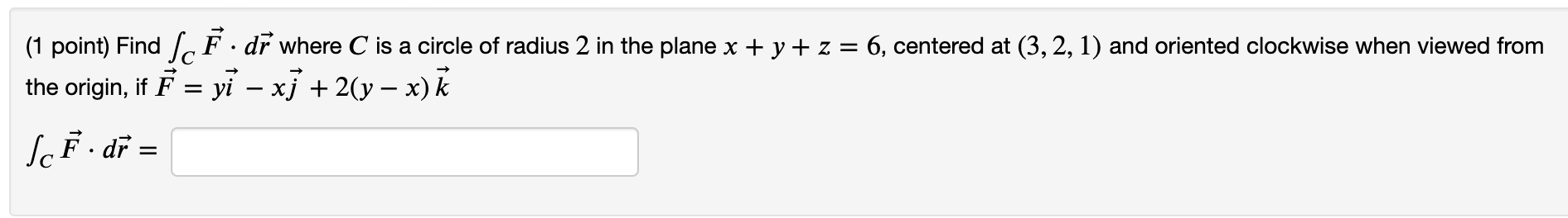 Solved (1 point) Find ∫CF⋅dr where C is a circle of radius 2 | Chegg.com