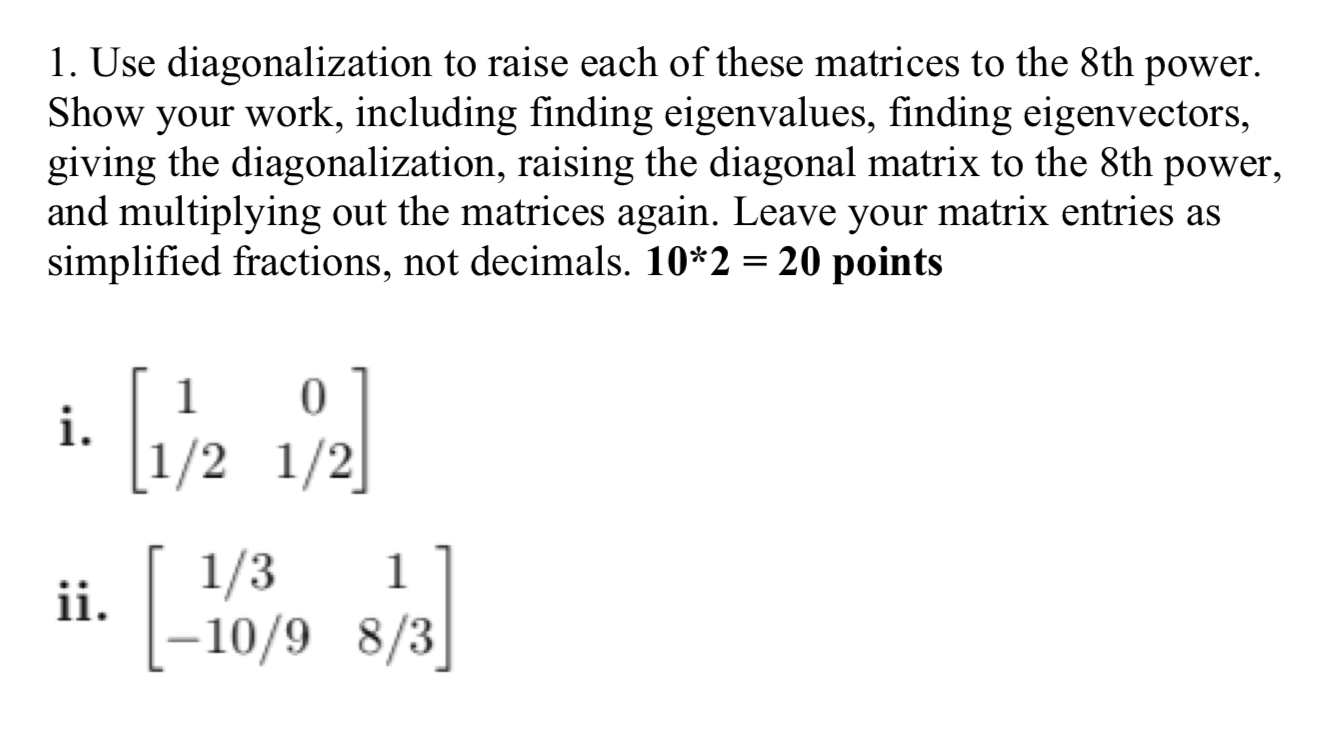 Solved 1. Use diagonalization to raise each of these | Chegg.com