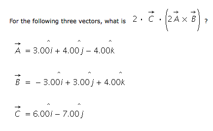 Solved For the following three vectors, what is 2 C.2Ax B) A | Chegg.com