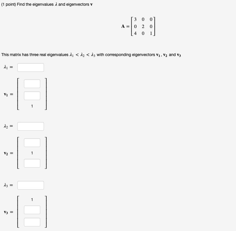 Solved (1 point) Find the eigenvalues λ and eigenvectors v | Chegg.com