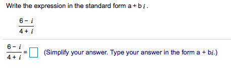 Solved Write the expression in the standard form a + bi 6 4 | Chegg.com