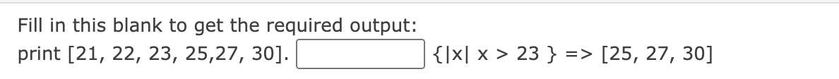 Solved Fill in this blank to get the required output: print | Chegg.com