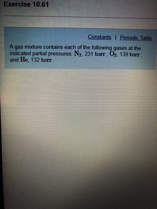 Solved A gas mixture contains each of the following gases at | Chegg.com