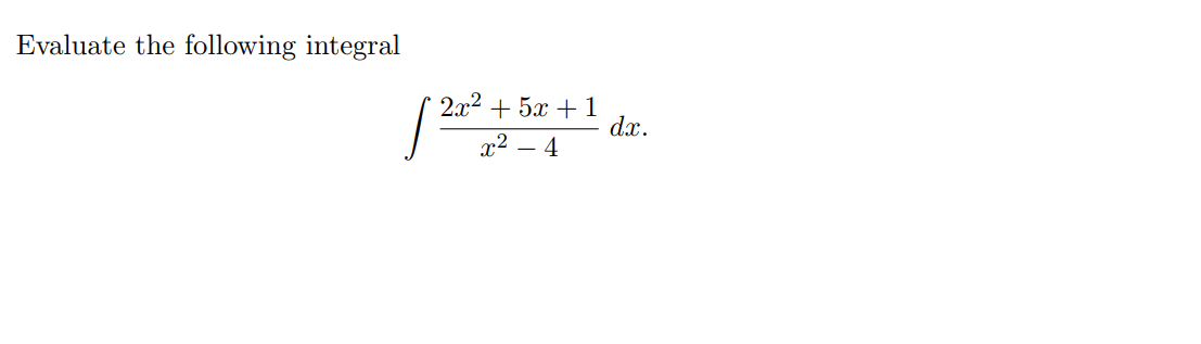 Solved Evaluate the following integral ∫x2−42x2+5x+1dx. | Chegg.com