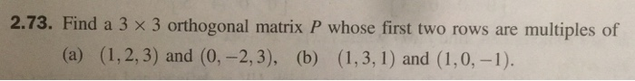 Solved 2.73. Find a 3 x 3 orthogonal matrix P whose first | Chegg.com