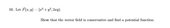 Solved 10. Let F(,y)=(x + y 2cy). Show that the vector field | Chegg.com
