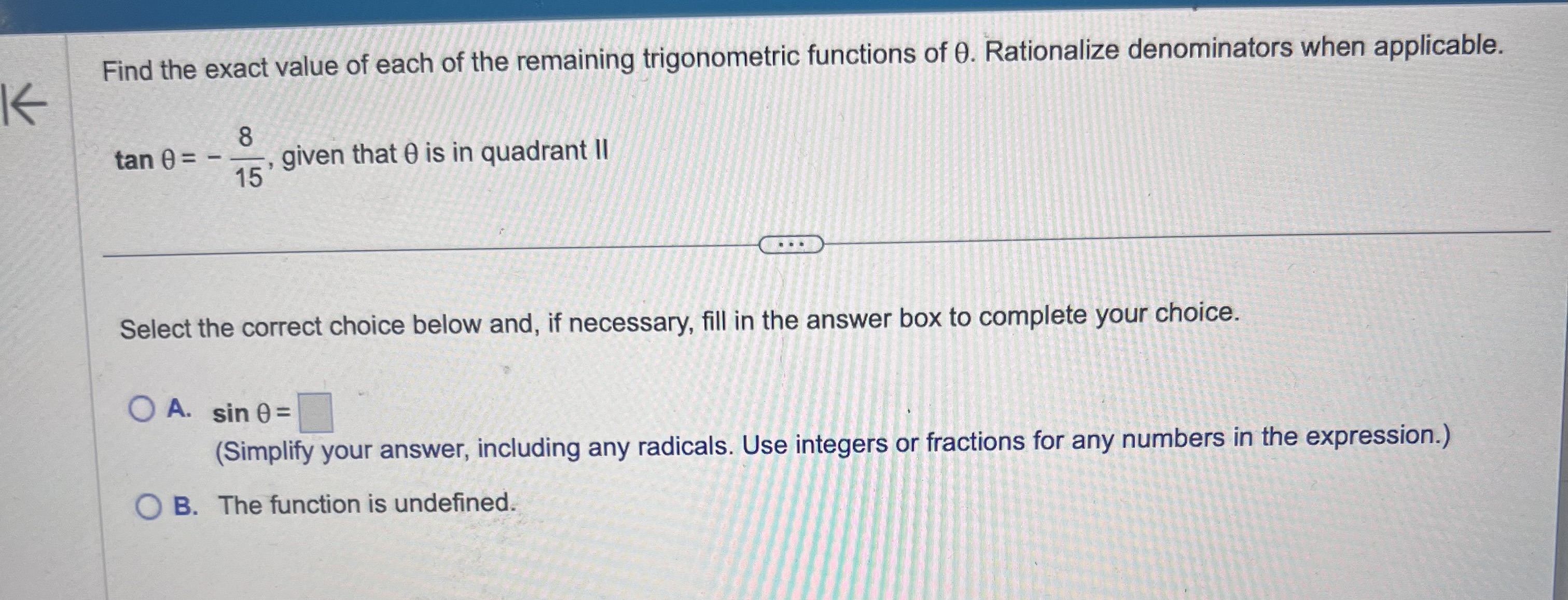 Solved Find the exact value of cosθ, given that sinθ=−1715 | Chegg.com