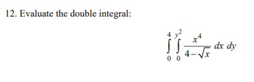 Solved 12. Evaluate the double integral: dx dy 4- 00 | Chegg.com