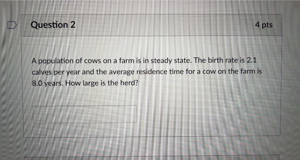 Solved Question 2 4 pts A population of cows on a farm is in | Chegg.com