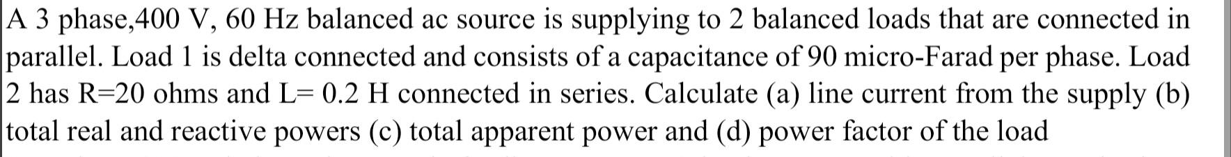Solved A 3 phase, 400 V,60 Hz balanced ac source is | Chegg.com