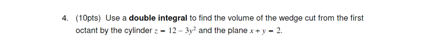 Solved (10pts) Use a double integral to find the volume of | Chegg.com
