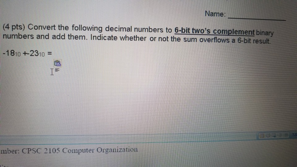 Solved Name: (4 pts) Convert the following decimal numbers | Chegg.com