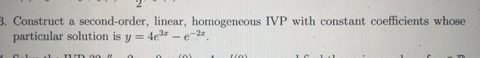 Solved 3. Construct a second-order, linear, homogeneous IVP | Chegg.com