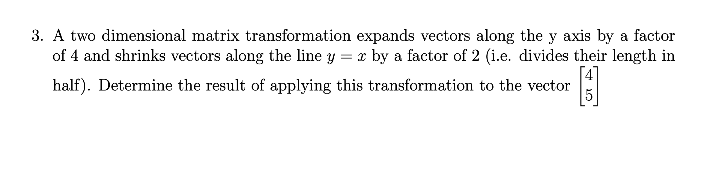 Solved 3. A two dimensional matrix transformation expands | Chegg.com