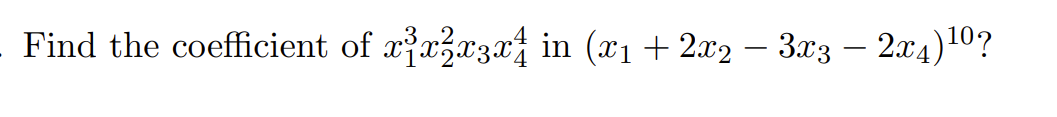 Solved Find the coefficient of x13x22x3x44 in | Chegg.com
