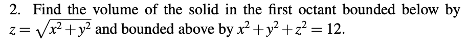 Solved 2. Find the volume of the solid in the first octant | Chegg.com