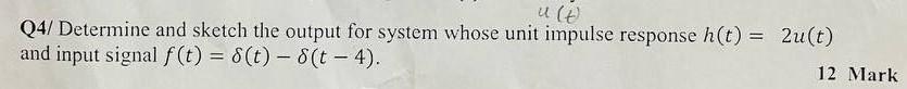Solved Q4/ Determine and sketch the output for system whose | Chegg.com