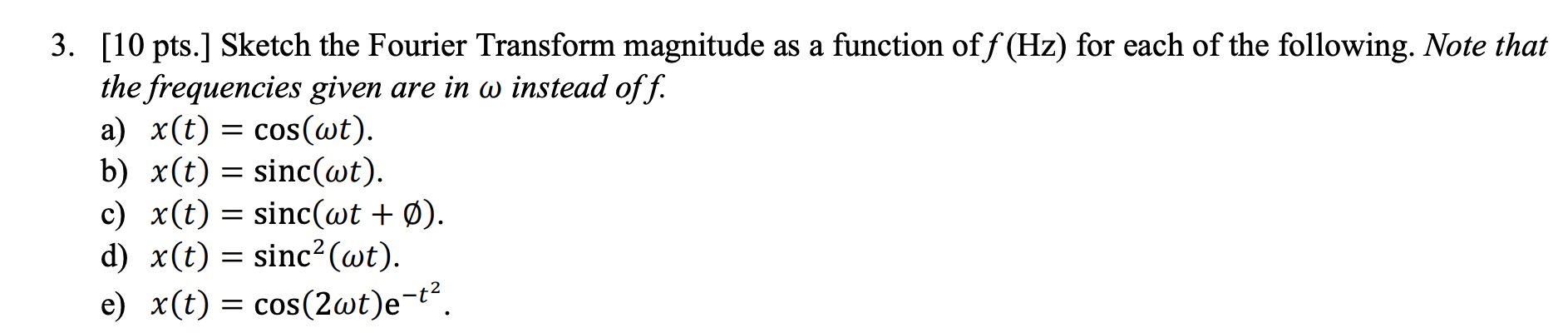 Solved [10 ﻿pts.] ﻿Sketch the Fourier Transform magnitude as | Chegg.com