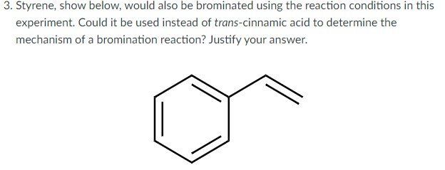3. Styrene, show below, would also be brominated | Chegg.com