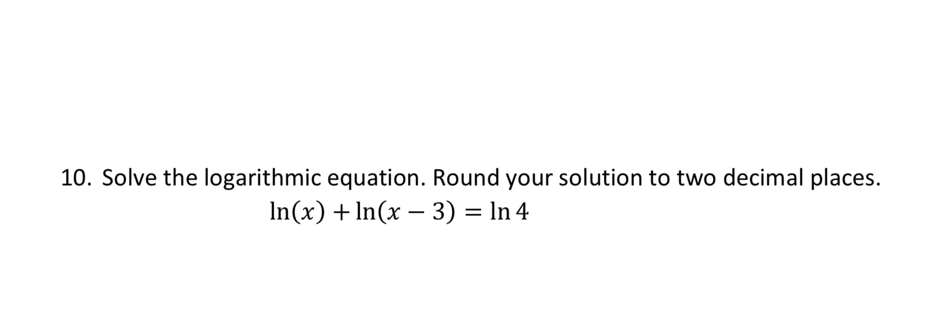Solved 10. Solve the logarithmic equation. Round your | Chegg.com