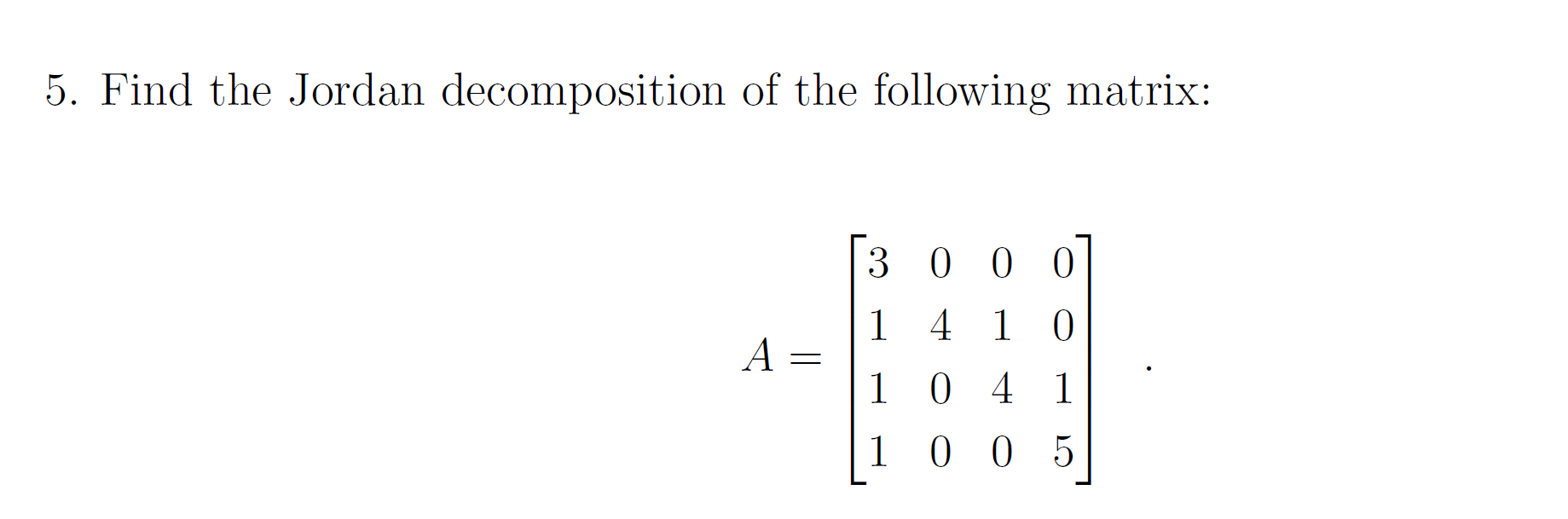 Solved Find the Jordan decomposition of the following | Chegg.com