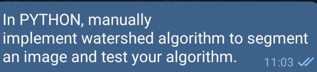 Solved In PYTHON, manually implement watershed algorithm to | Chegg.com