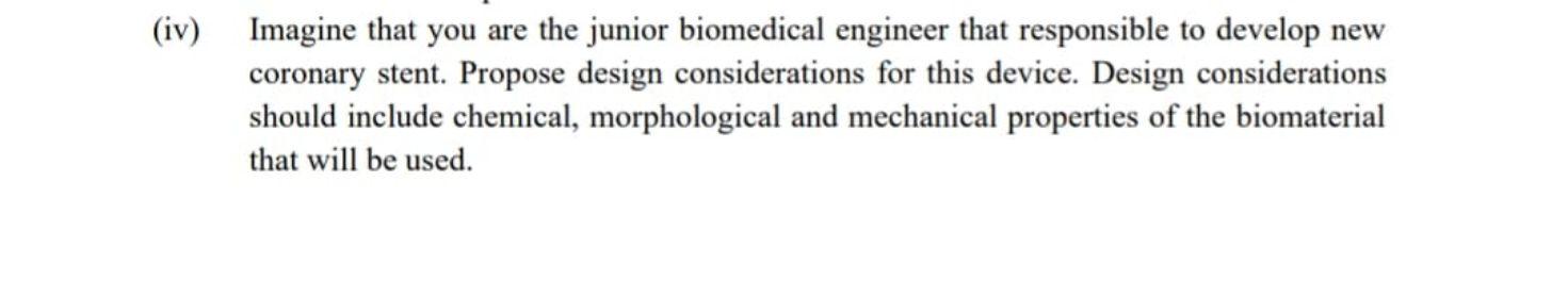 Solved (iv) Imagine that you are the junior biomedical | Chegg.com