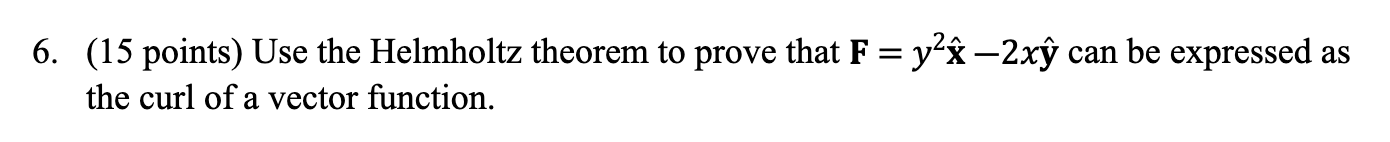 Solved 6. (15 points) Use the Helmholtz theorem to prove | Chegg.com